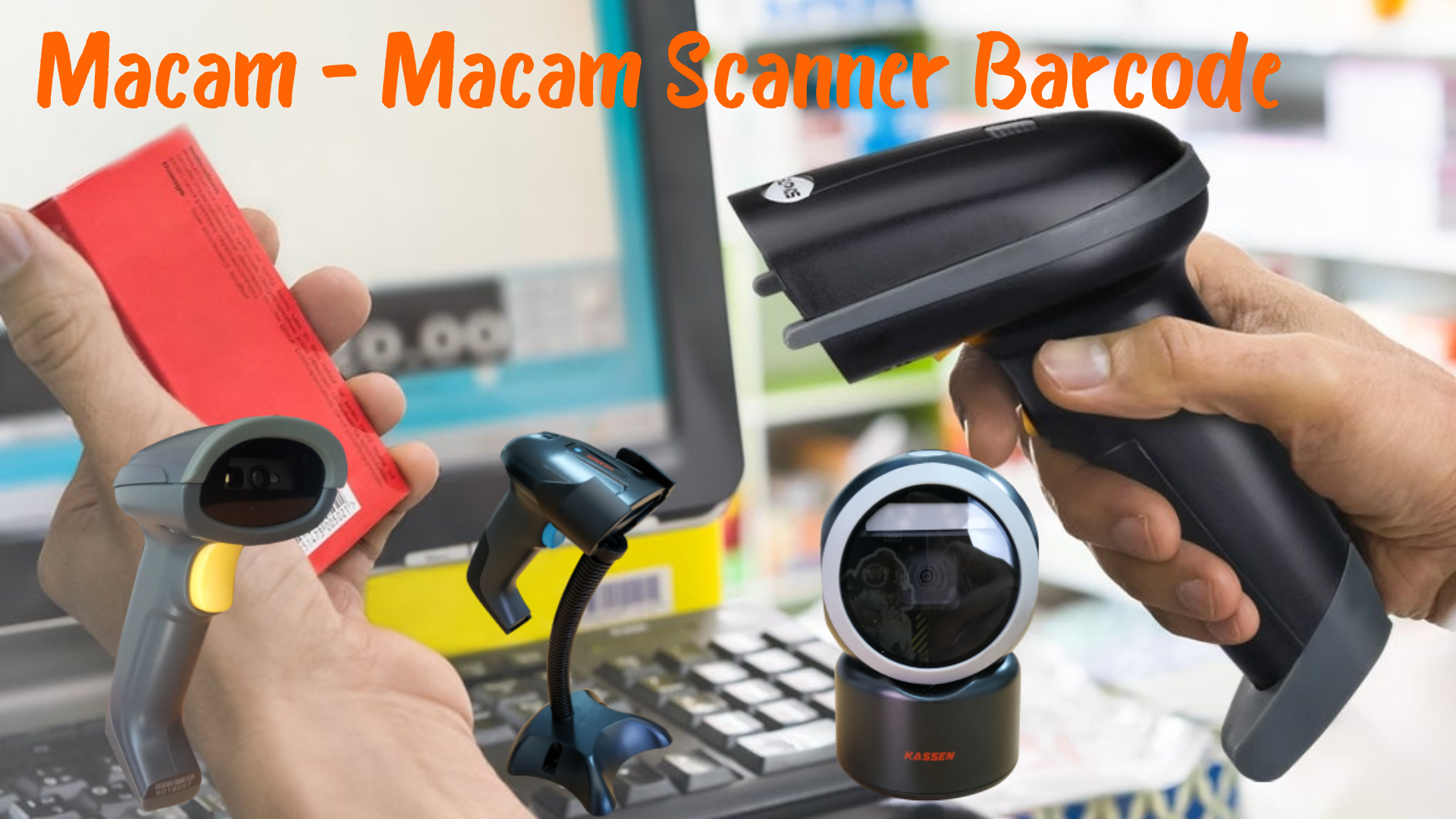 Macam - Macam Scanner Barcode - Kios Barcode